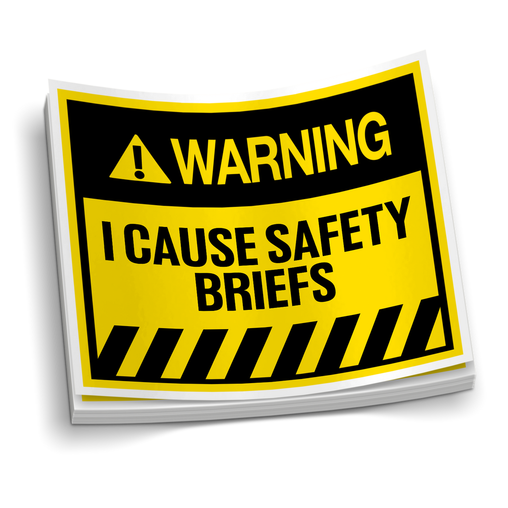 I Cause Safety Briefs Sticker