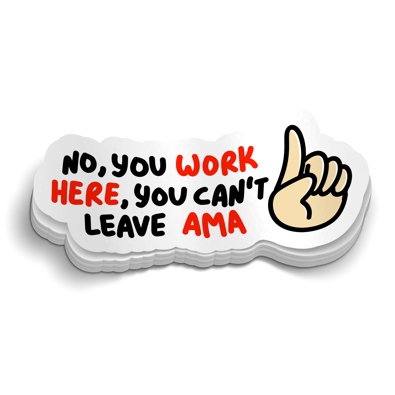 You Work Here, You Can't Leave AMA Medical Sticker